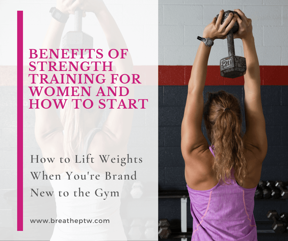 Benefits of Strength Training for Women & How to Start | Breathe. PTW
